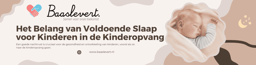 Het Belang van Voldoende Slaap voor Kinderen in de Kinderopvang - Baaslevert.